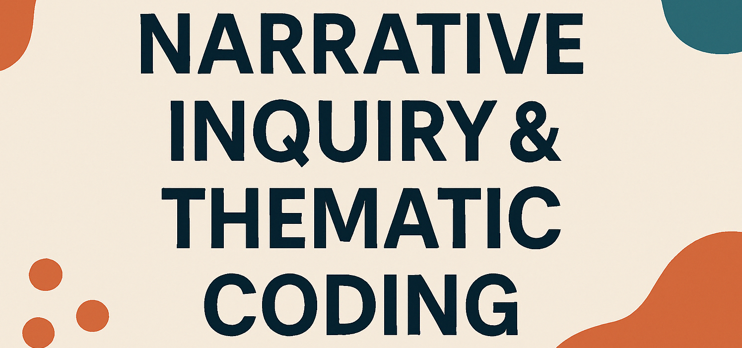 Narrative Inquiry and Thematic Coding for Dissertations